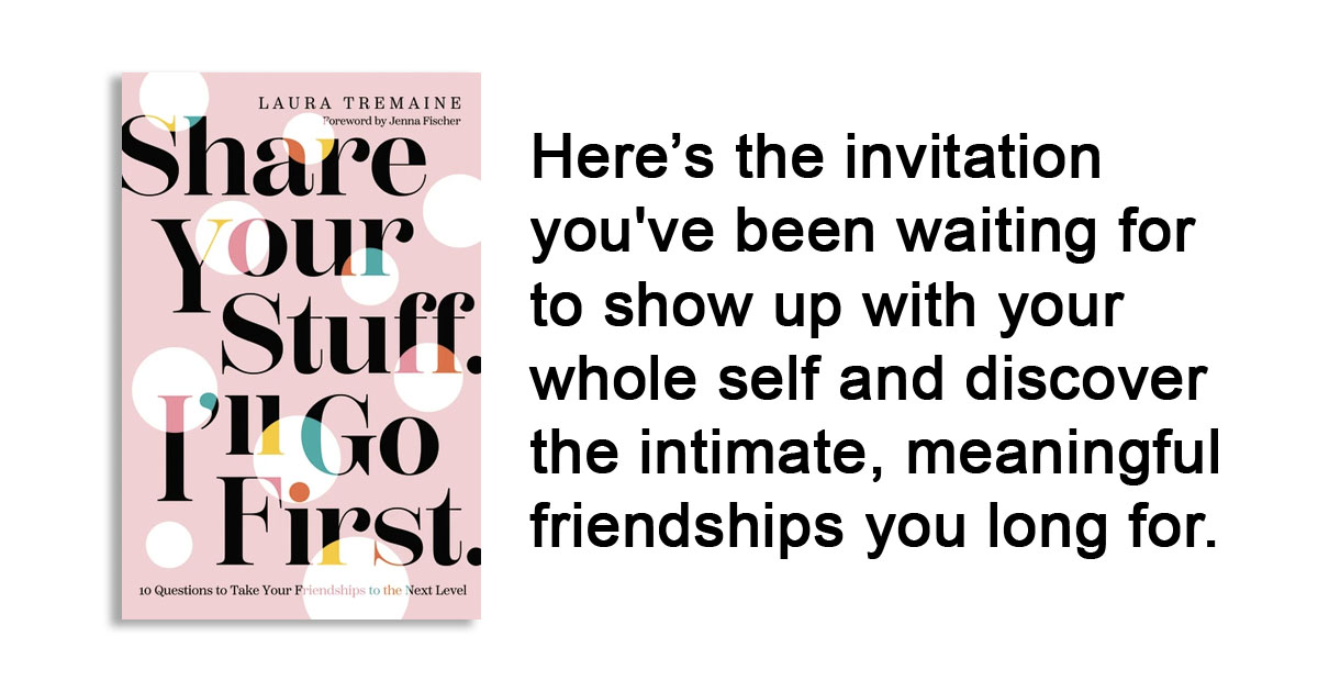 Share Your Stuff: 10 Questions to Take Your Friendships to the Next Level